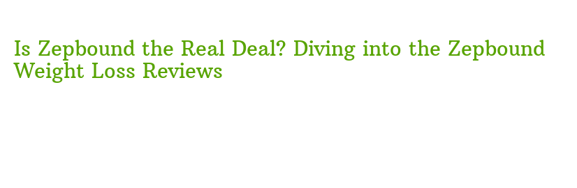 Is Zepbound the Real Deal? Diving into the Zepbound Weight Loss Reviews